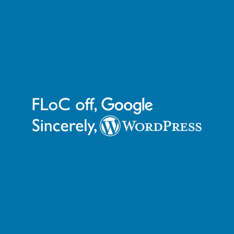 WordPress Can Block Google's FLoC With Only 'A Few Lines Of Code' | Eyerys
